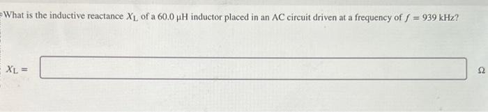 Solved What Is The Inductive Reactance Xl Of A 60 0μh