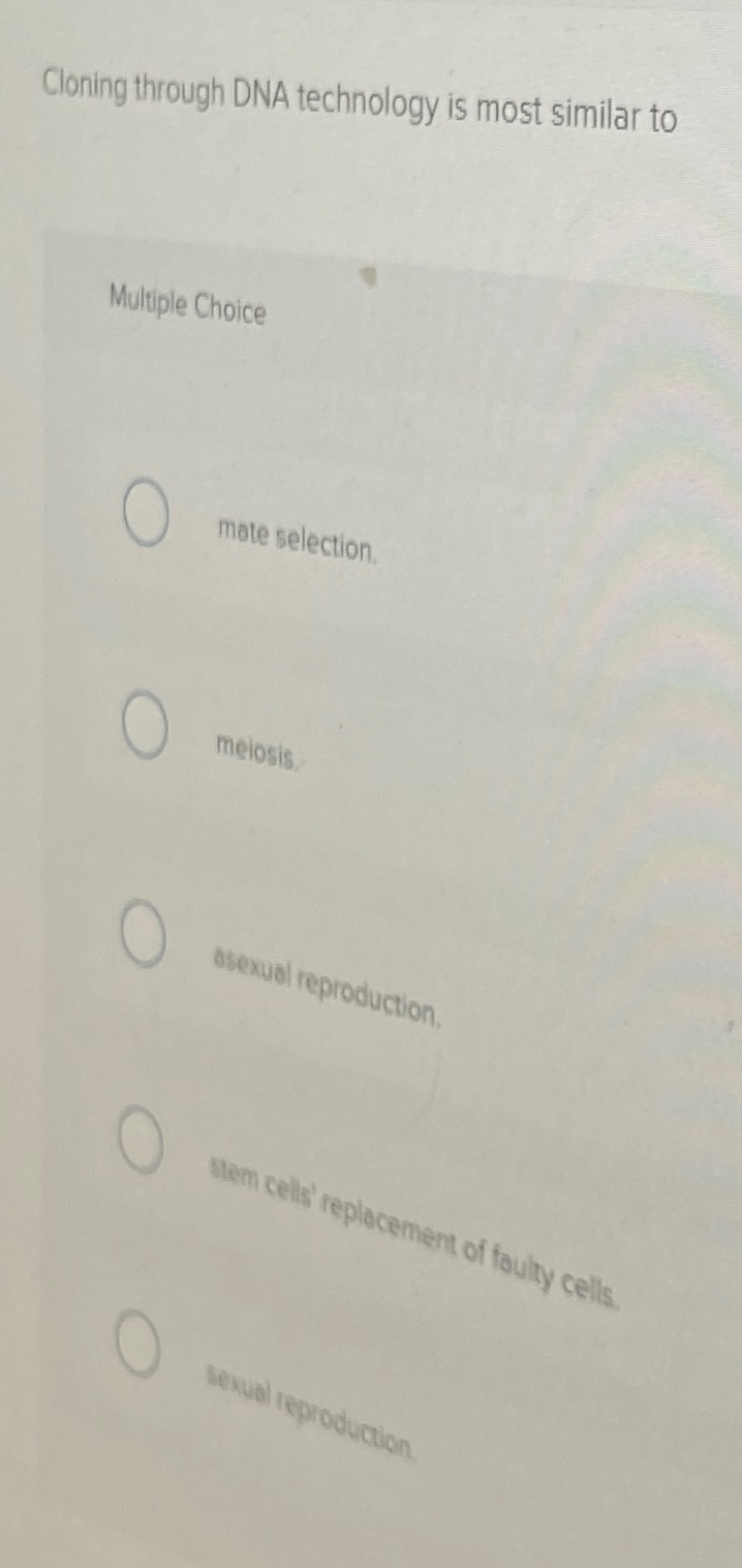 Solved Cloning through DNA technology is most similar | Chegg.com