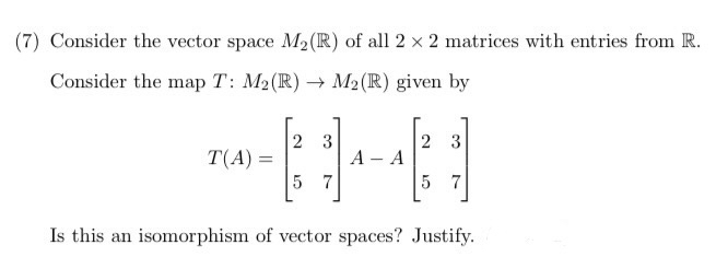 Solved (7) ﻿Consider the vector space M2(R) ﻿of all 2×2 | Chegg.com