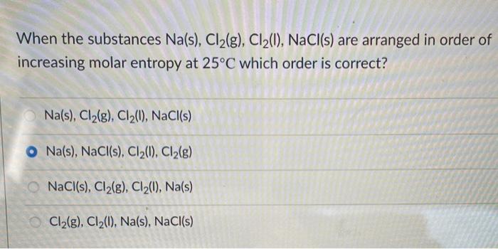 Solved When the substances Na(s), Cl2(g), Cl2(1), NaCl(s) | Chegg.com