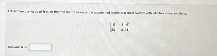 [Solved]: Determine the value of h such that the matrix bel