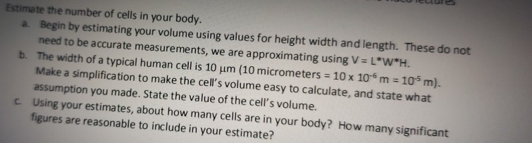 Solved Estimate the number of cells in your body. a. Begin | Chegg.com