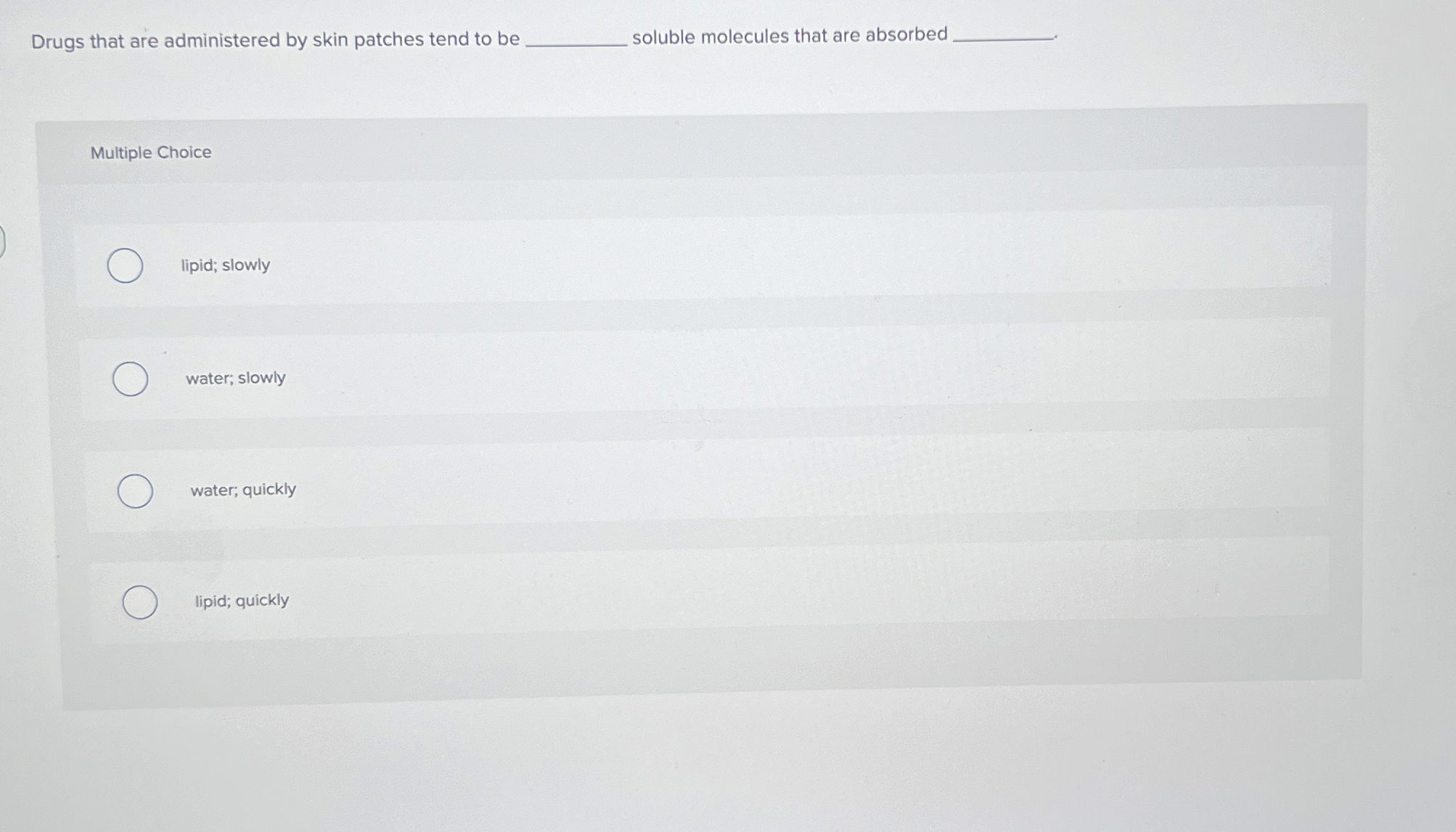 Solved Drugs that are administered by skin patches tend to | Chegg.com