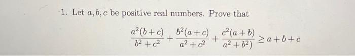 Solved 1. Let a,b,c be positive real numbers. Prove that | Chegg.com