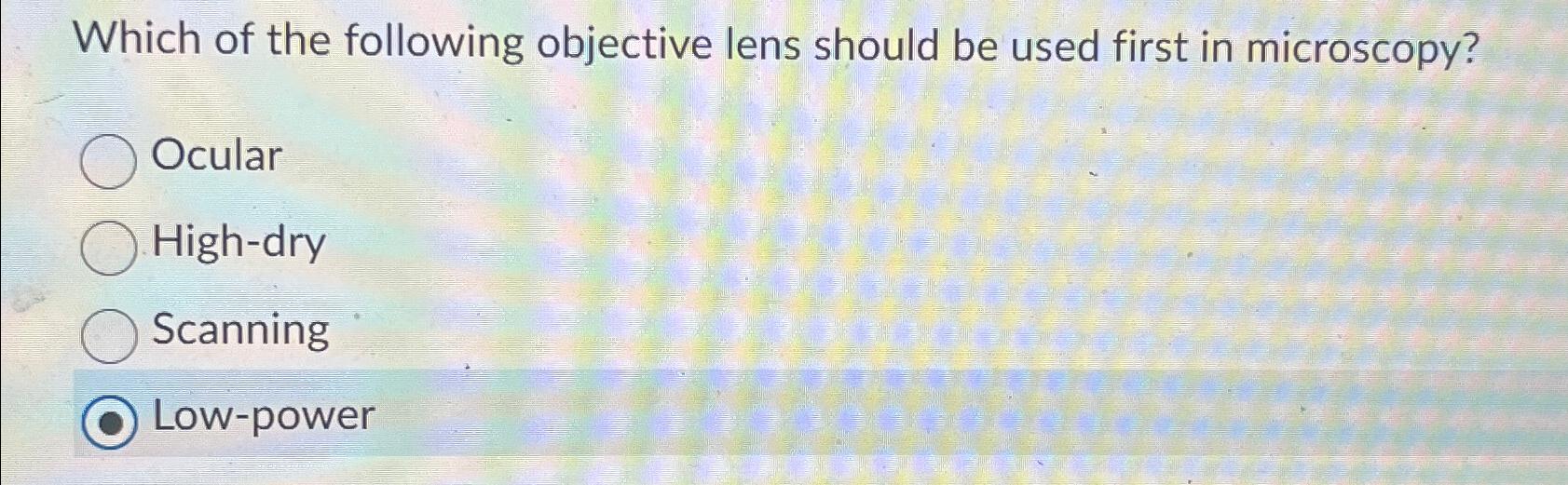Solved Which of the following objective lens should be used | Chegg.com