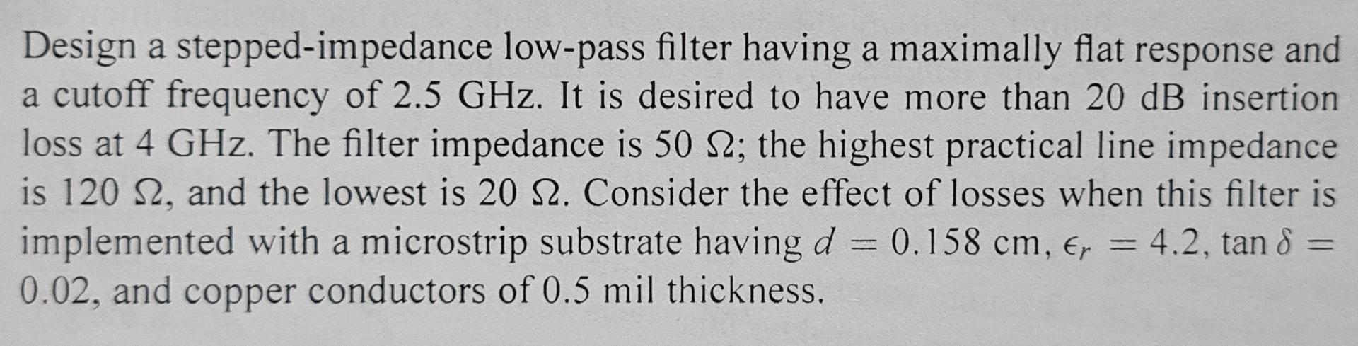 Solved Design a stepped-impedance low-pass filter having a | Chegg.com