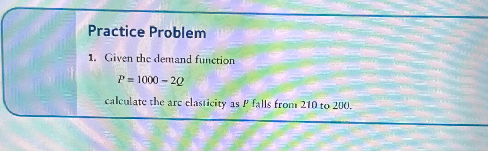 Solved Practice ProblemGiven the demand | Chegg.com