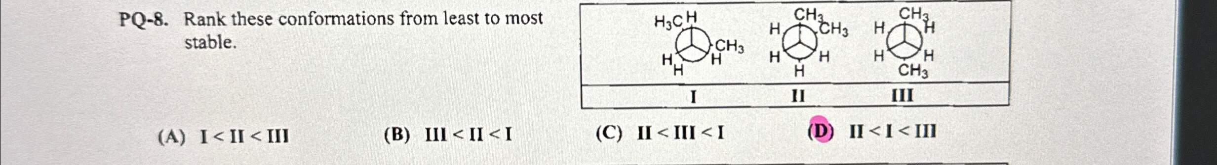 Solved PQ-8. ﻿Rank these conformations from least to most | Chegg.com