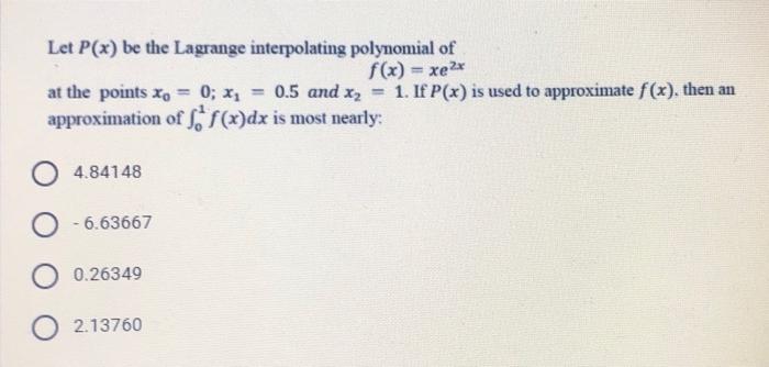Solved Let P(x) be the Lagrange interpolating polynomial of | Chegg.com