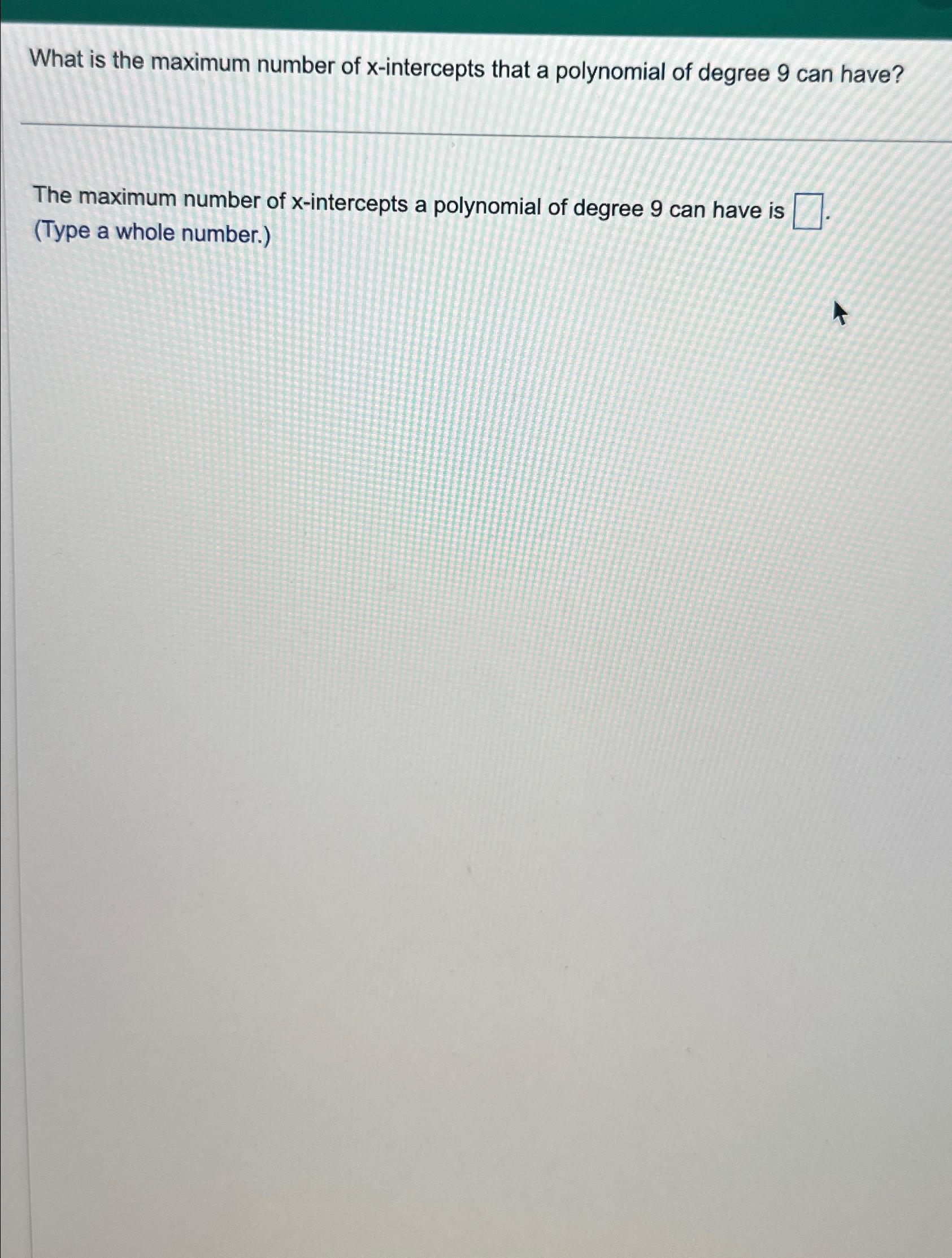 Solved What is the maximum number of x-intercepts that a | Chegg.com