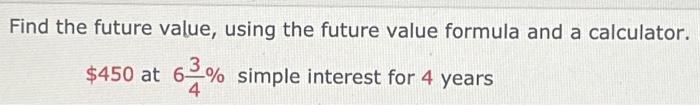 Solved Find the future value, using the future value formula | Chegg.com