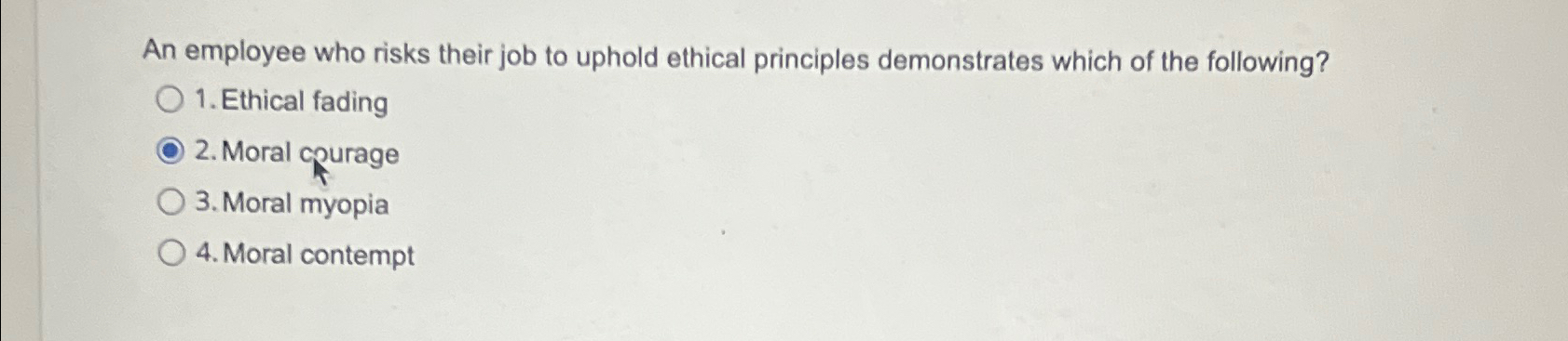 Solved An employee who risks their job to uphold ethical | Chegg.com