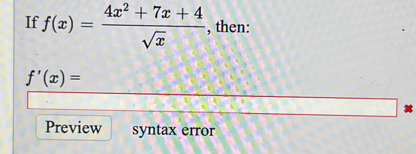 Solved If f(x)=4x2+7x+4x2, ﻿then:f'(x)=syntax error | Chegg.com