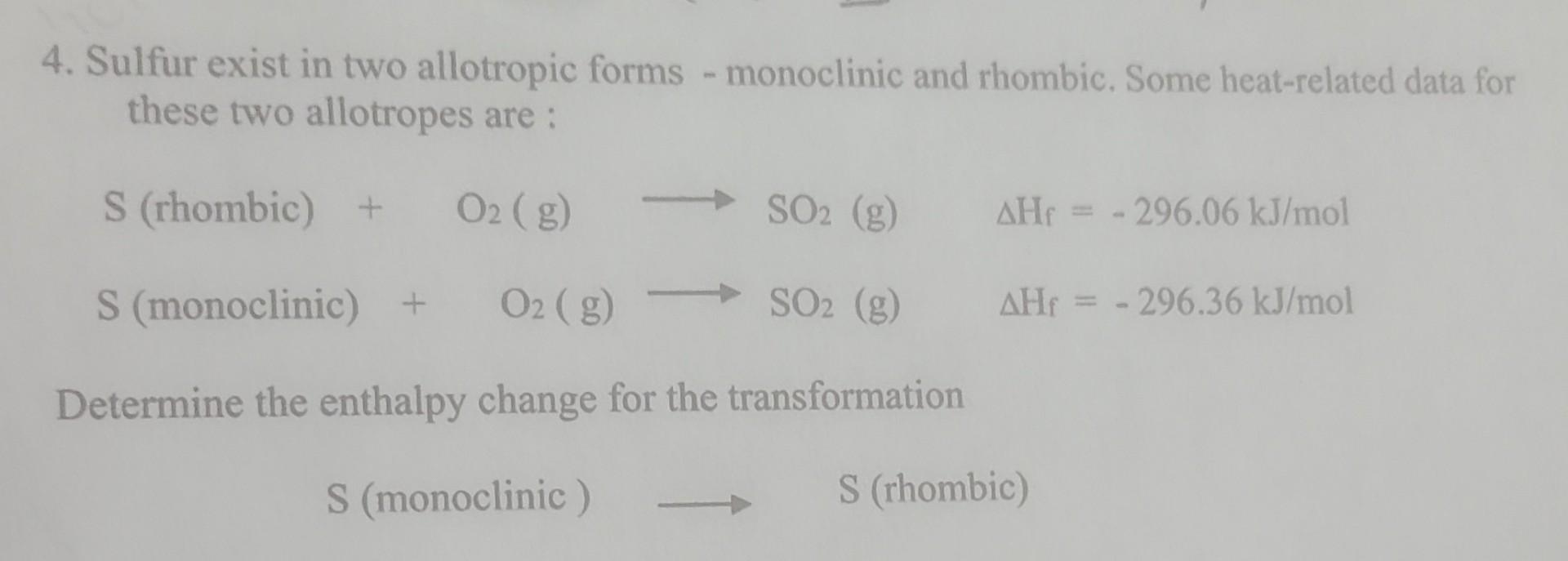 Solved 4. Sulfur exist in two allotropic forms - monoclinic | Chegg.com