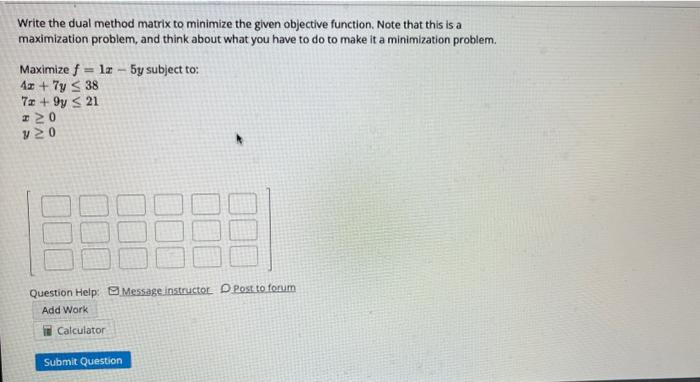 Solved Write the dual method matrix to minimize the given | Chegg.com