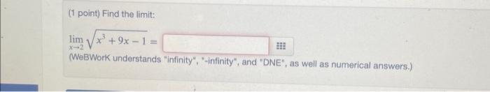 Solved (1 point) Find the limit: limx→2x3+9x−1= (WeBWork | Chegg.com