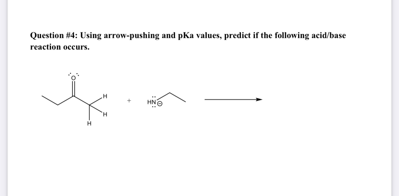 Solved Question #4: Using arrow-pushing and pKa values, | Chegg.com