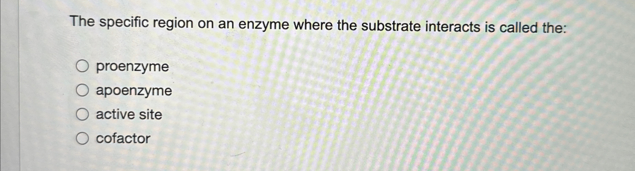Solved The specific region on an enzyme where the substrate | Chegg.com