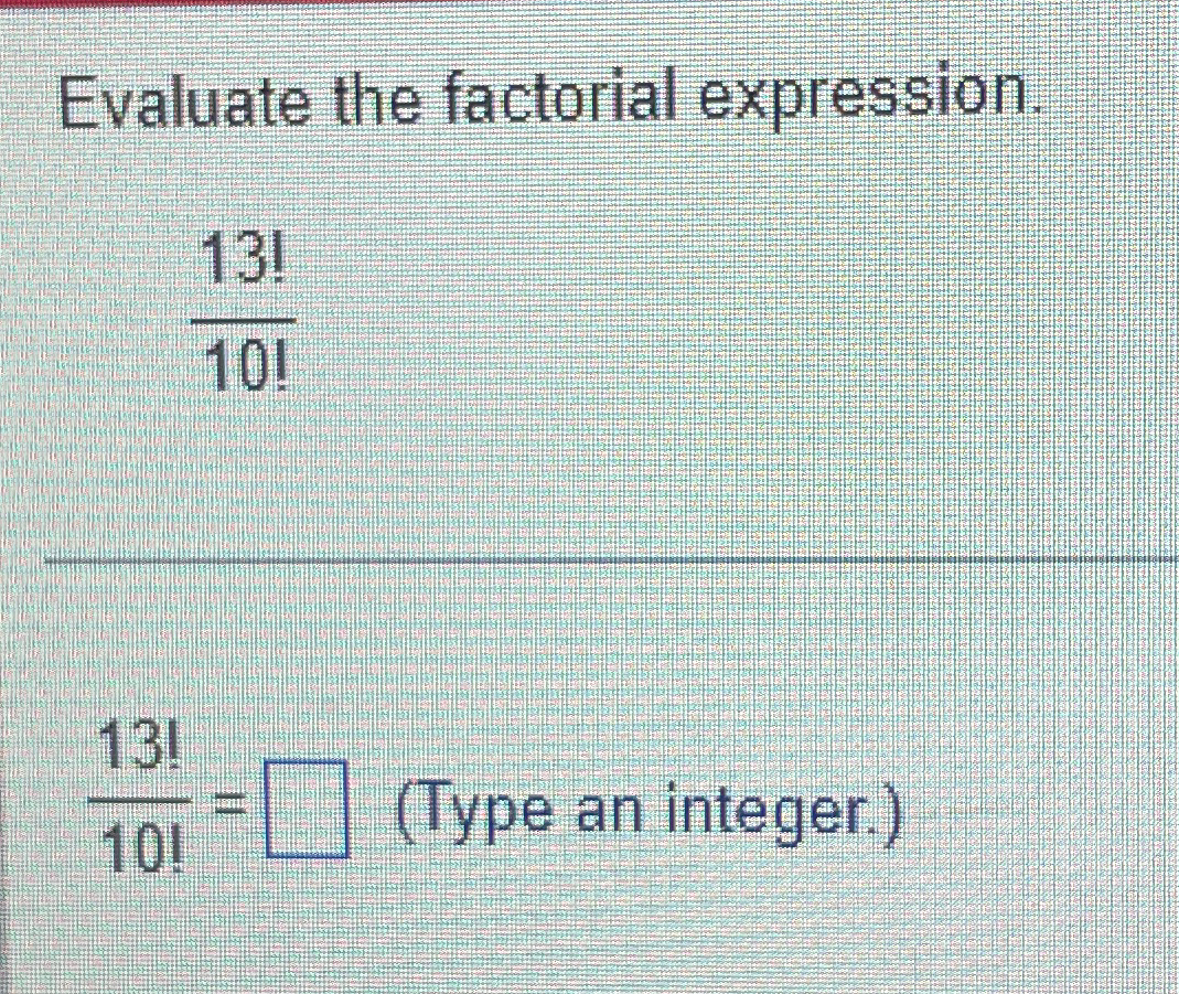 Solved Evaluate the factorial | Chegg.com