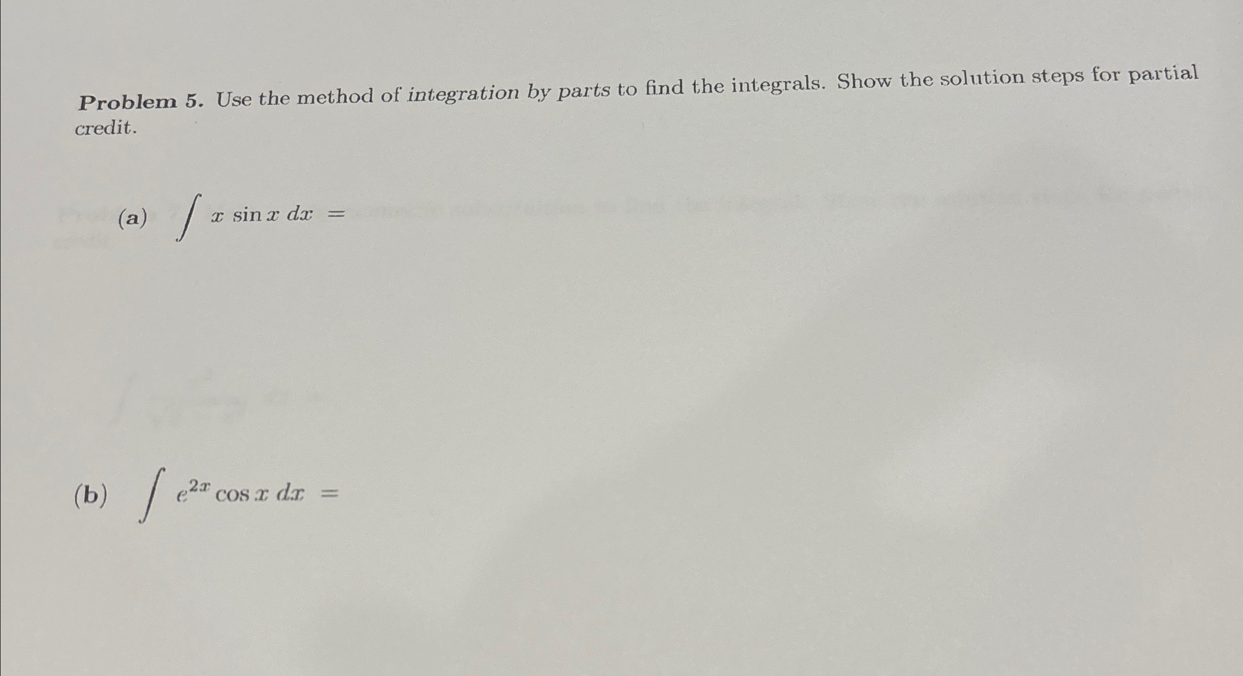 Solved Problem 5. ﻿Use the method of integration by parts to | Chegg.com