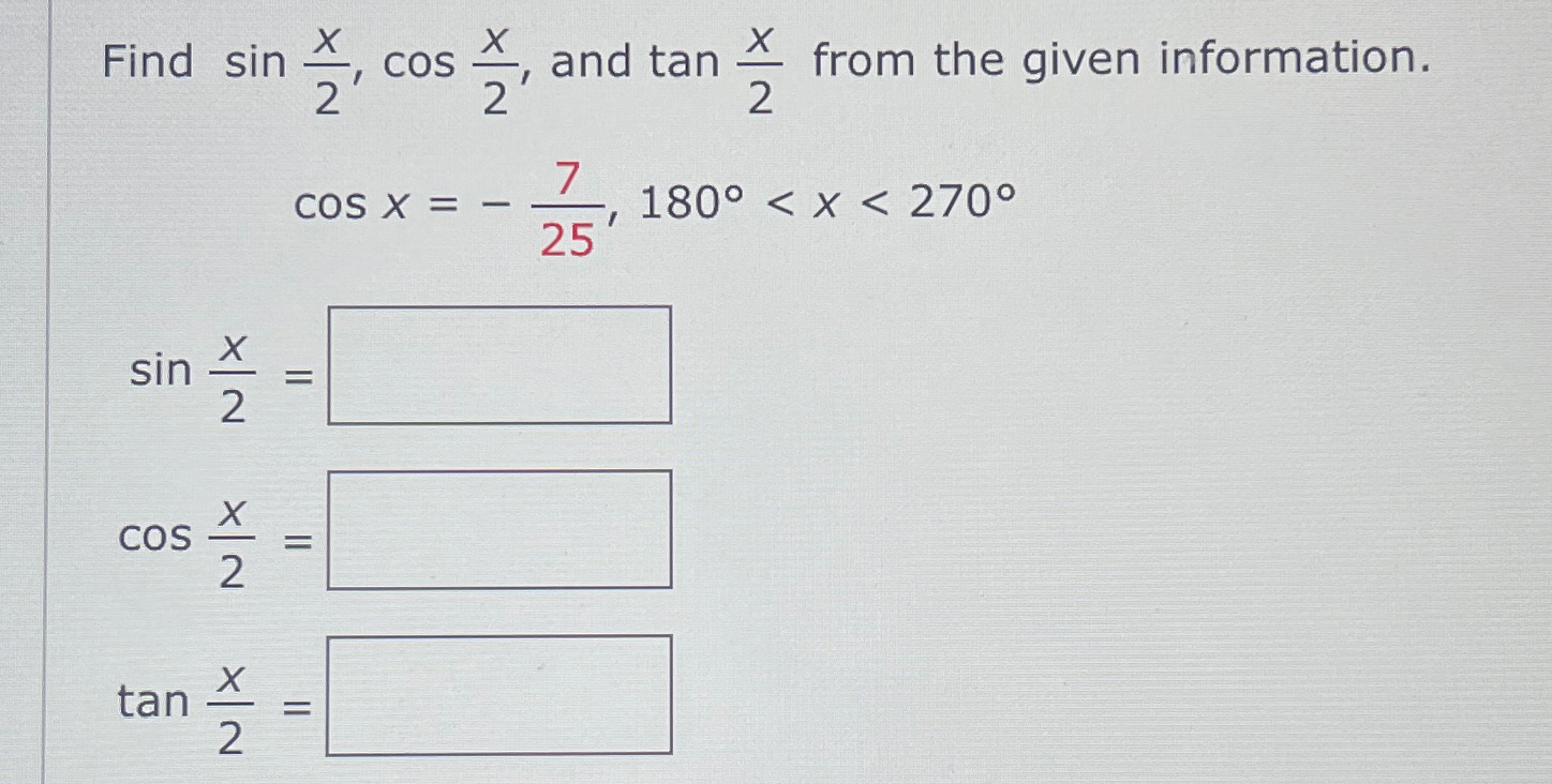 Solved Find sin(x2),cos(x2), ﻿and tan(x2) ﻿from the given | Chegg.com