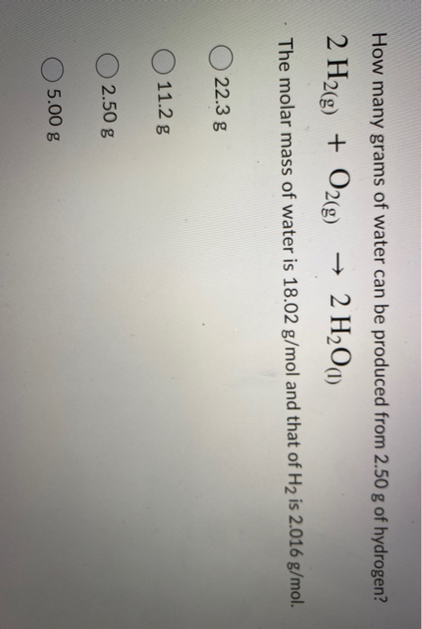 Solved How many grams of water can be produced from 2.50 g | Chegg.com