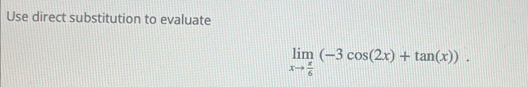 Solved Use direct substitution to | Chegg.com