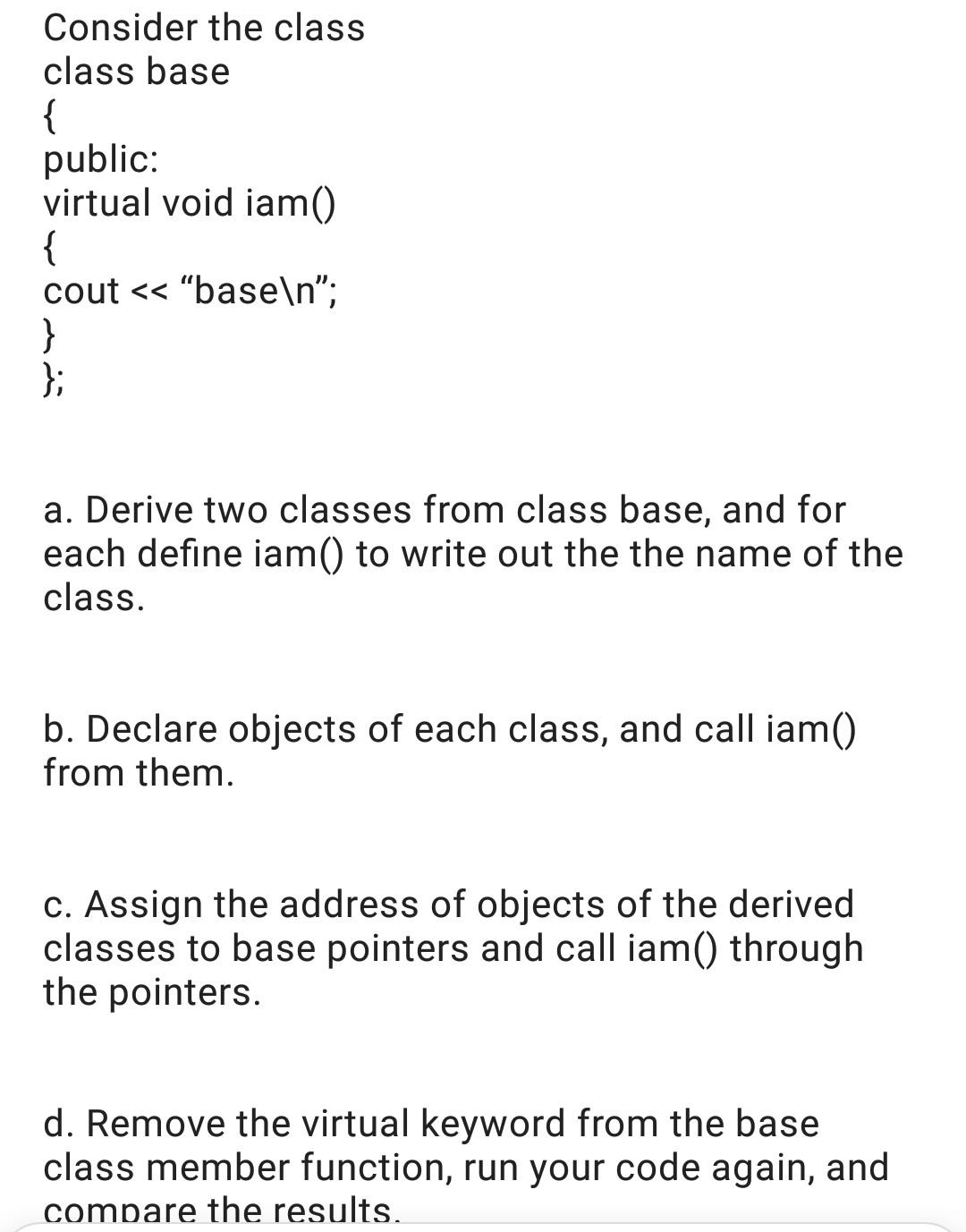 Solved Consider the class class base { public: virtual void | Chegg.com