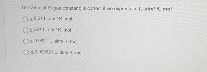 Solved The Value of R (gas constant) is correct if we | Chegg.com