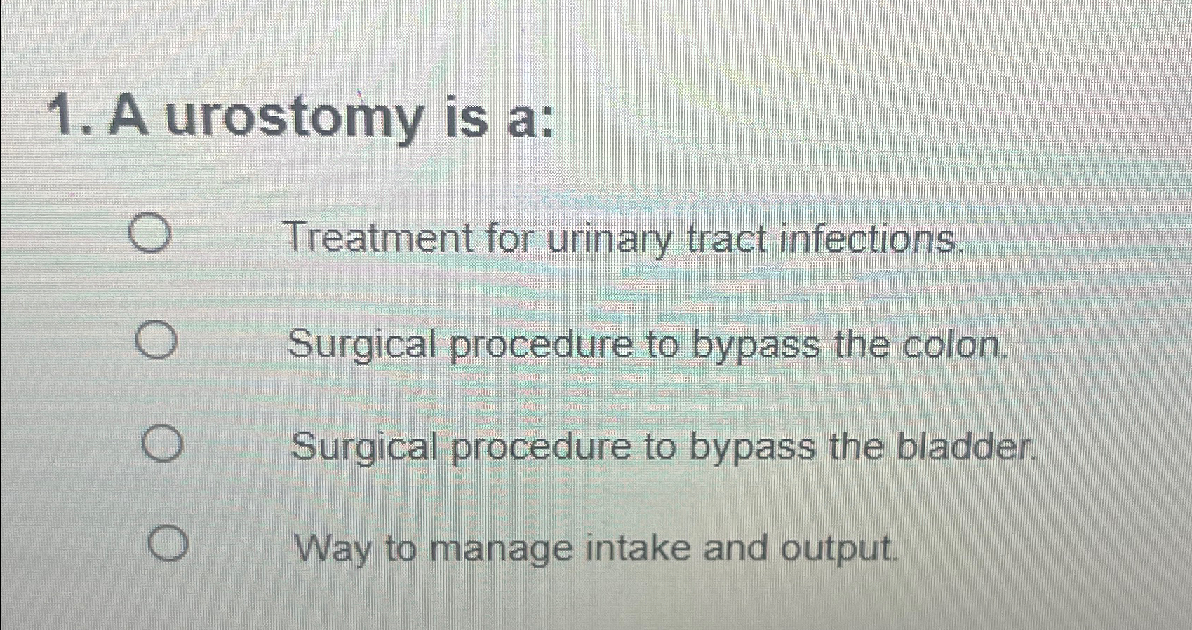 Solved A urostomy is a:Treatment for urinary tract | Chegg.com