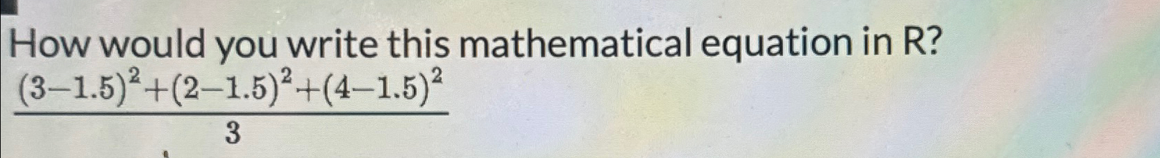 Solved How would you write this mathematical equation in | Chegg.com