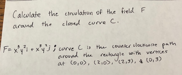 Solved calculate the circulation of the field F around the | Chegg.com
