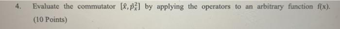 Solved 4. arbitrary function f(x). Evaluate the commutator | Chegg.com