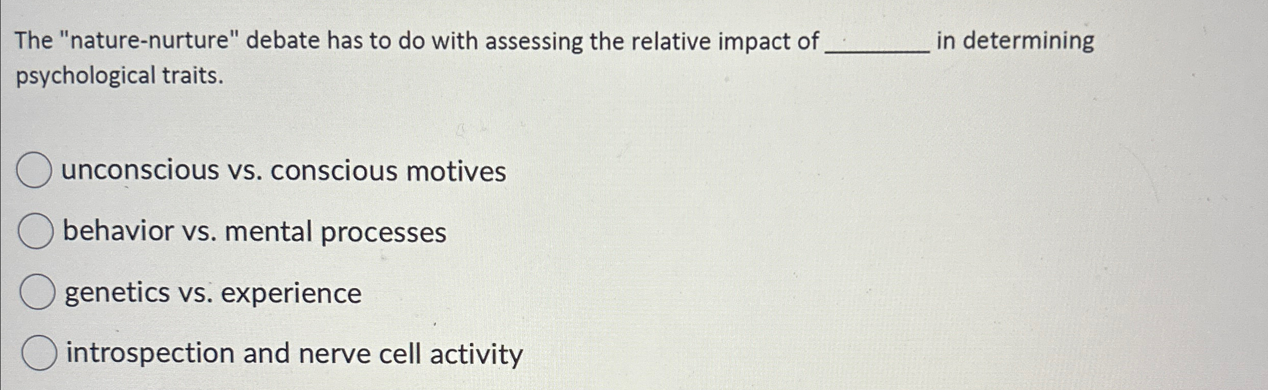 Solved The "nature-nurture" debate has to do with assessing | Chegg.com