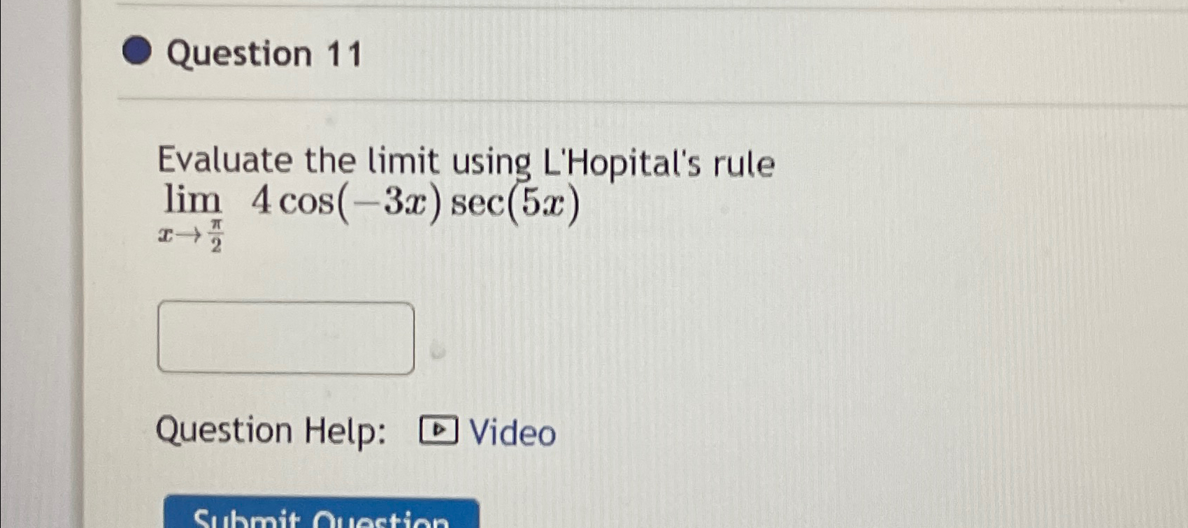 Solved Question 11Evaluate the limit using L'Hopital's | Chegg.com