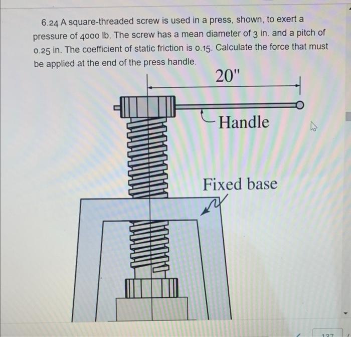 Solved 6.24 A square-threaded screw is used in a press, | Chegg.com