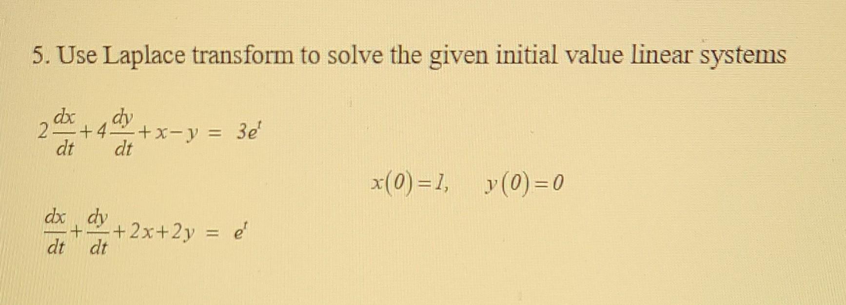 Solved 5. Use Laplace transform to solve the given initial | Chegg.com