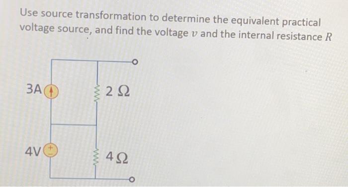 Solved Use Source Transformation To Determine The Equivalent