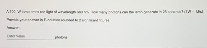 Solved A 100. W lamp emits red light of wavelength 680 nm. | Chegg.com