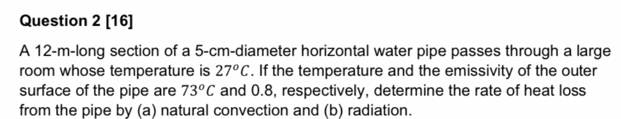 Solved Question 2 [16]A 12-m-long section of a 5-cm-diameter | Chegg.com