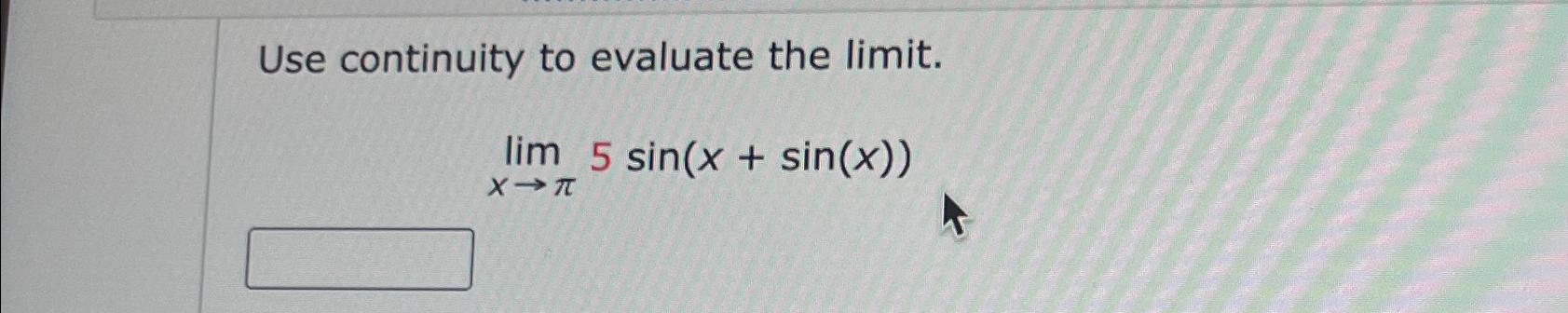 Solved Use continuity to evaluate the | Chegg.com