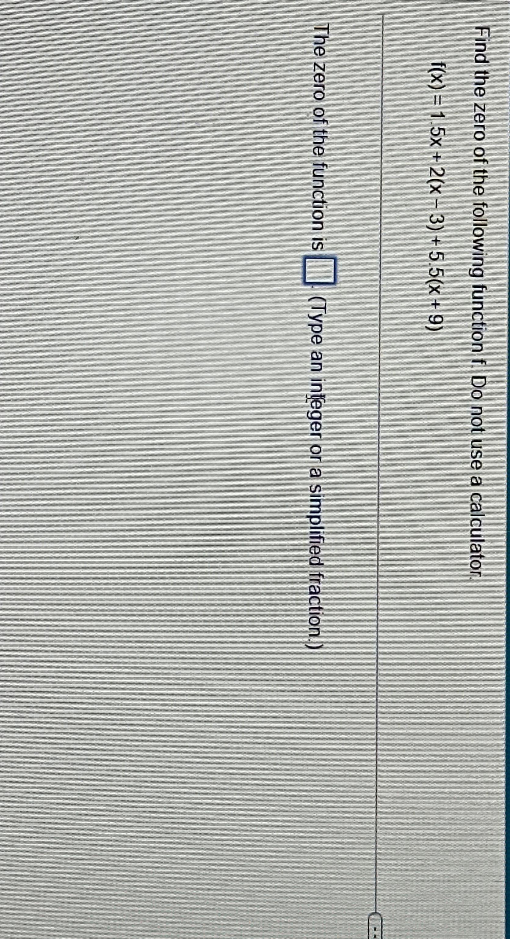 Solved Find the zero of the following function f. ﻿Do not | Chegg.com