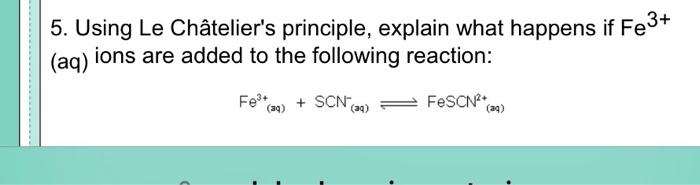 Solved 5. Using Le Châtelier's principle, explain what | Chegg.com