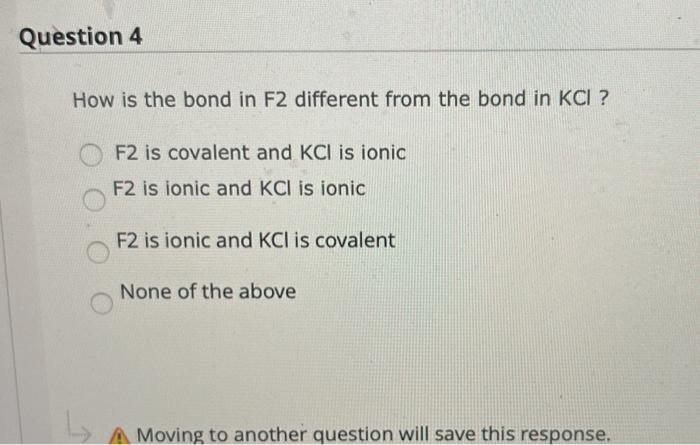 Solved Question 4 How is the bond in F2 different from the | Chegg.com