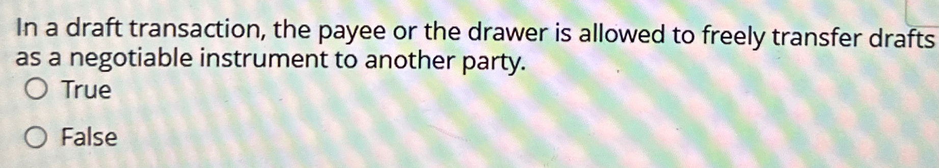 Solved In a draft transaction, the payee or the drawer is | Chegg.com