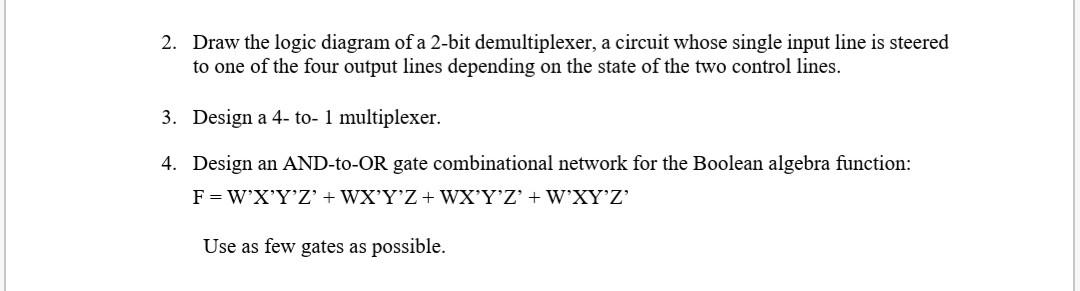 Solved 2. Draw the logic diagram of a 2-bit demultiplexer, a | Chegg.com