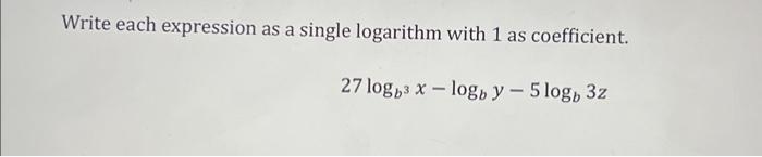 Solved Write each expression as a single logarithm with 1 as | Chegg.com