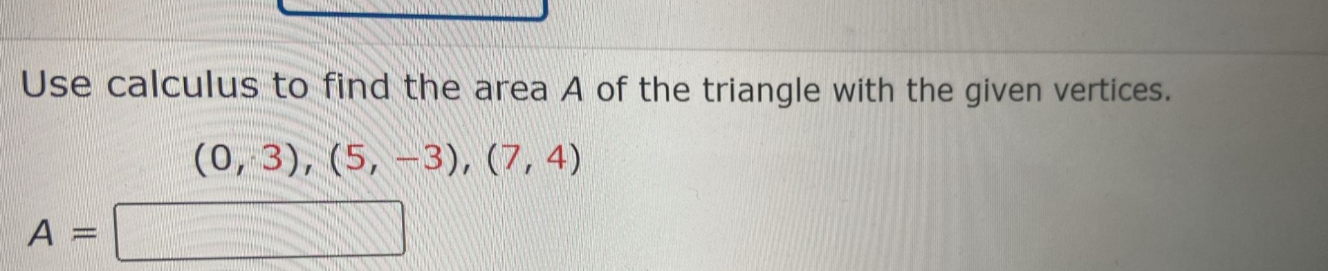 Solved Use calculus to find the area A ﻿of the triangle with | Chegg.com
