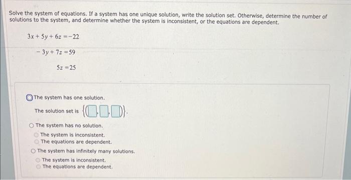 Solved Solve the system of equations. If a system has one | Chegg.com