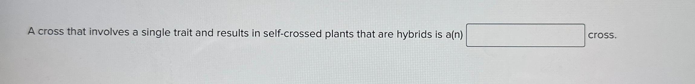 Solved A cross that involves a single trait and results in | Chegg.com